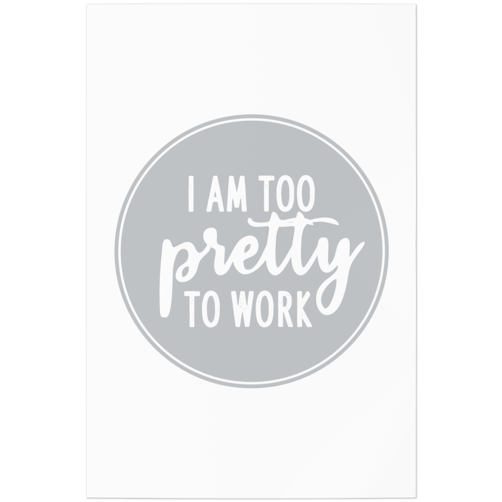 I am too pretty to work 11001002397 | eBay.de